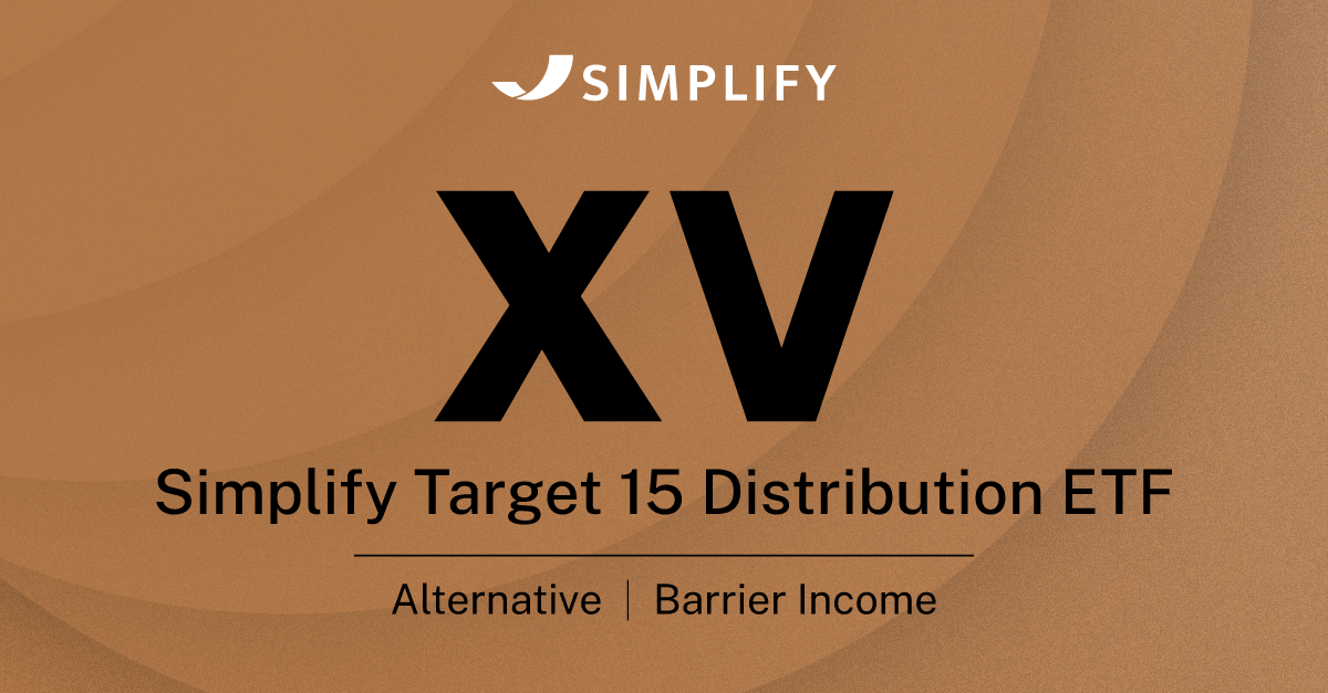 XV Simplify Target 15 Distribution ETF | Simplify
