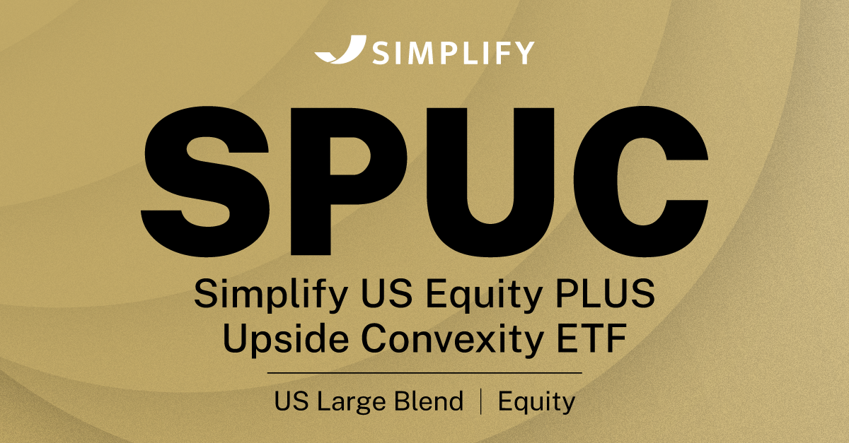 SPUC Simplify US Equity PLUS Upside Convexity ETF | Simplify